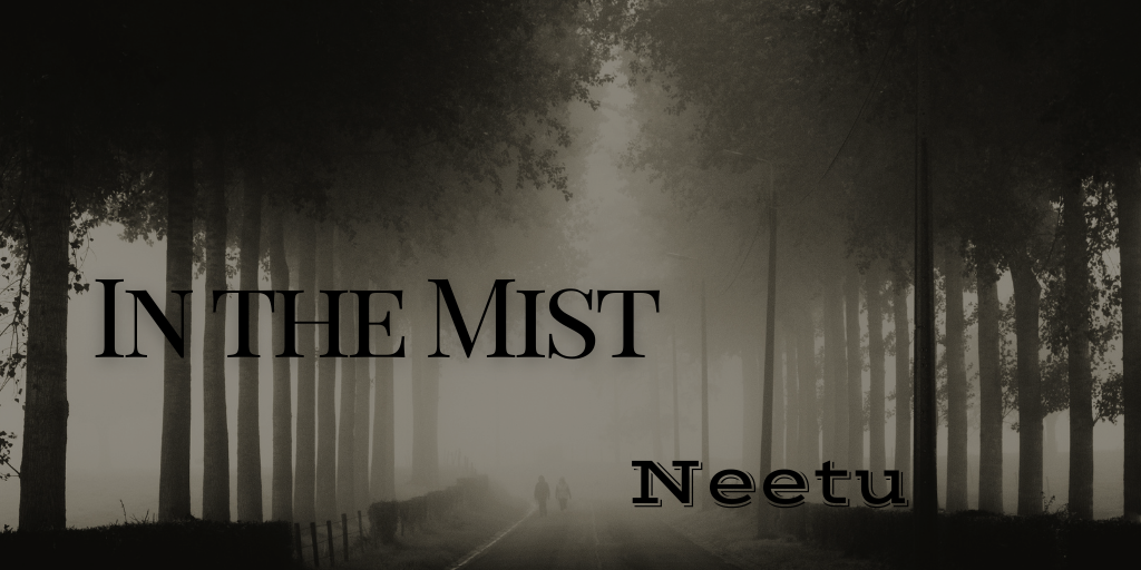 In the Mist by Neetu