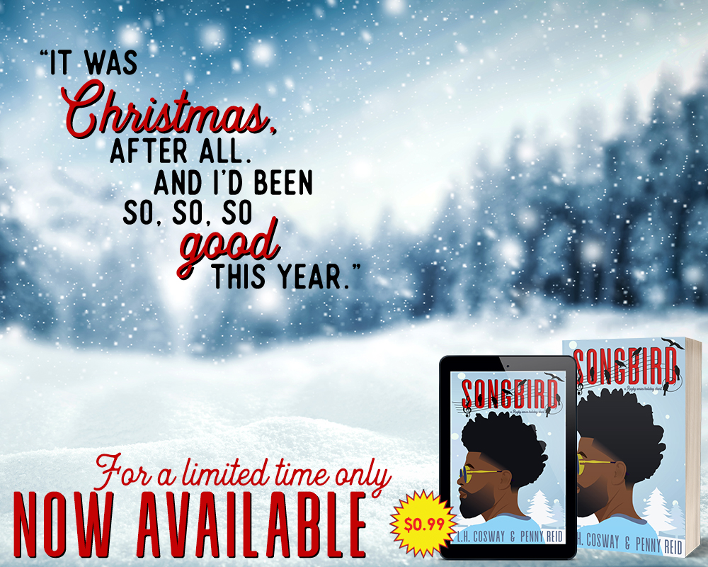 Songbird, a Holiday Short Story from Penny Reid and L.H. Cosway