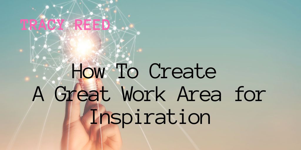 How To Create A Great Work Area for Inspiration
